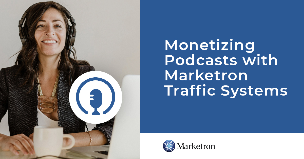Monetizing Podcasts with Traffic Solutions | Marketron