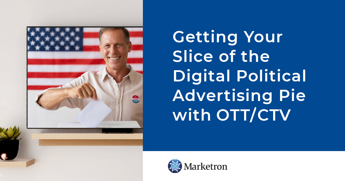 2022 Political Advertising: OTT/CTV Lead Digital | Marketron