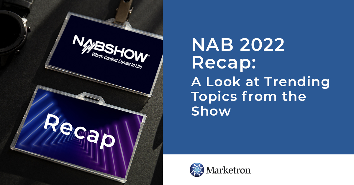 NAB 2022 Recap: Trending Topics from the Show | Marketron