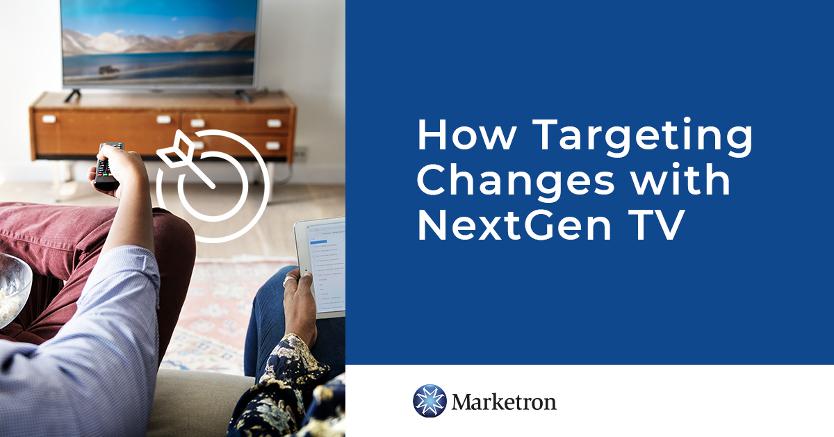 Find Out How Targeting Changes with NextGen TV | Marketron