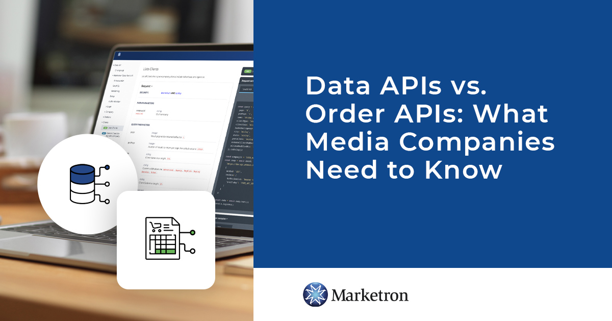 Data APIs vs. Order APIs for Media Companies | Marketron Data APIs vs. Order APIs for Media Companies | Marketron