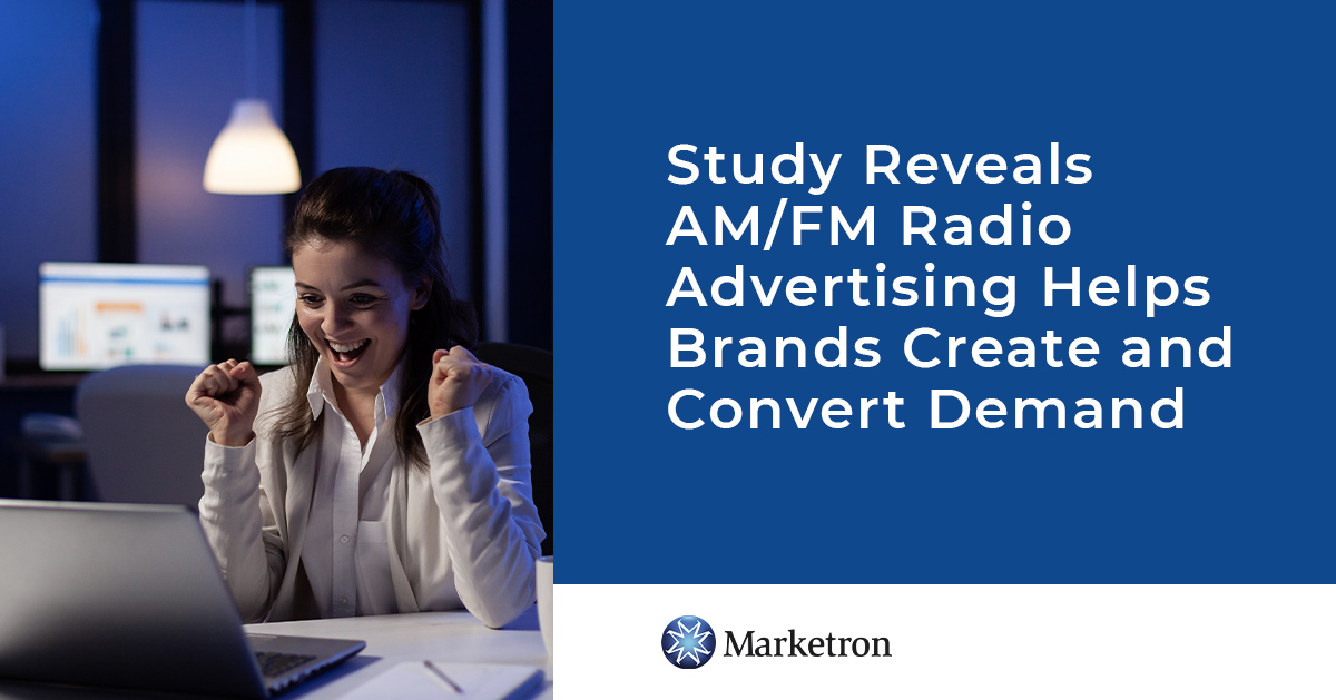 AM/FM Radio Advertising Creates, Converts Demand | Marketron