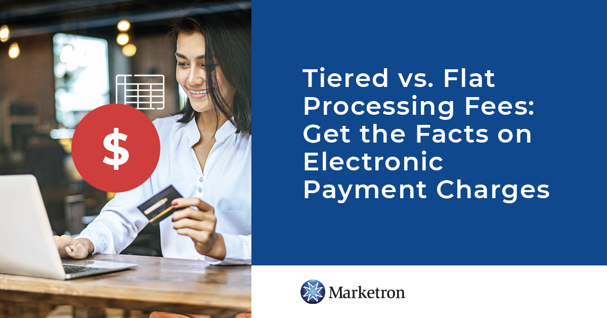 The Facts on Tiered vs. Flat Processing Fees | Marketron