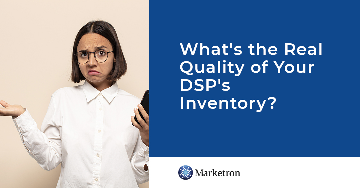 What’s the Real Quality of Your DSP Inventory | Marketron