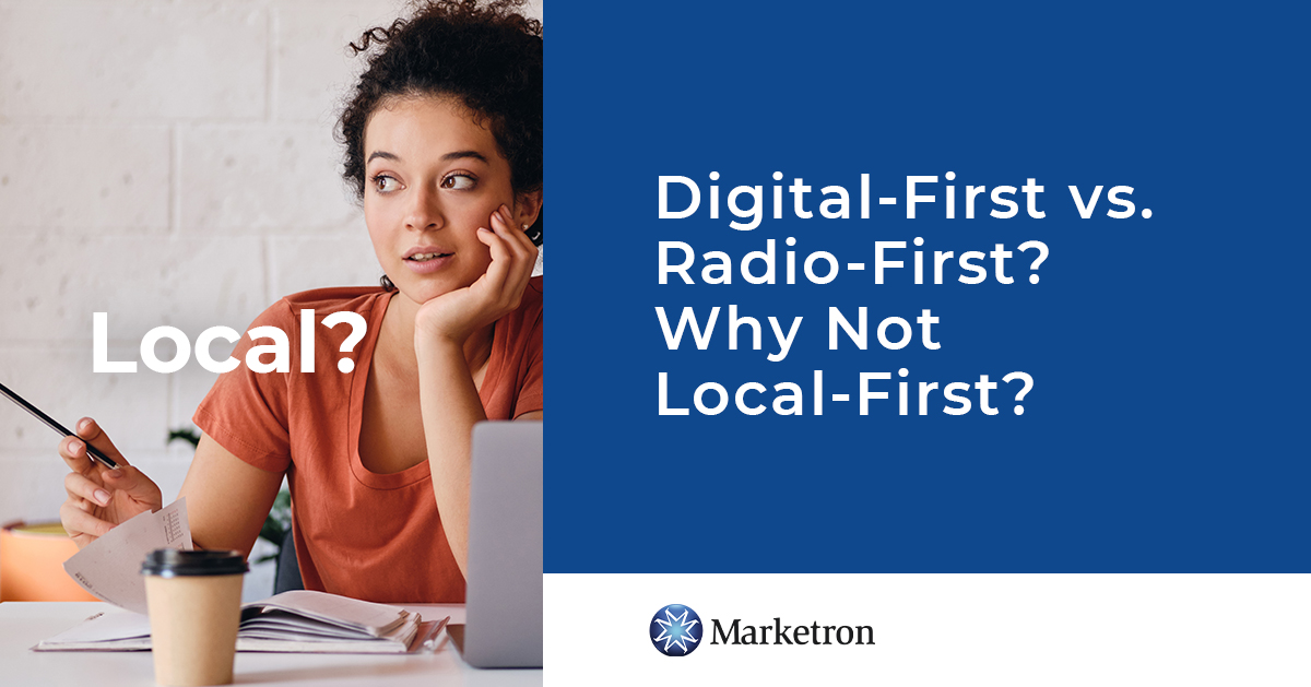 Digital-First, Radio-First? Why Not Local-First | Marketron